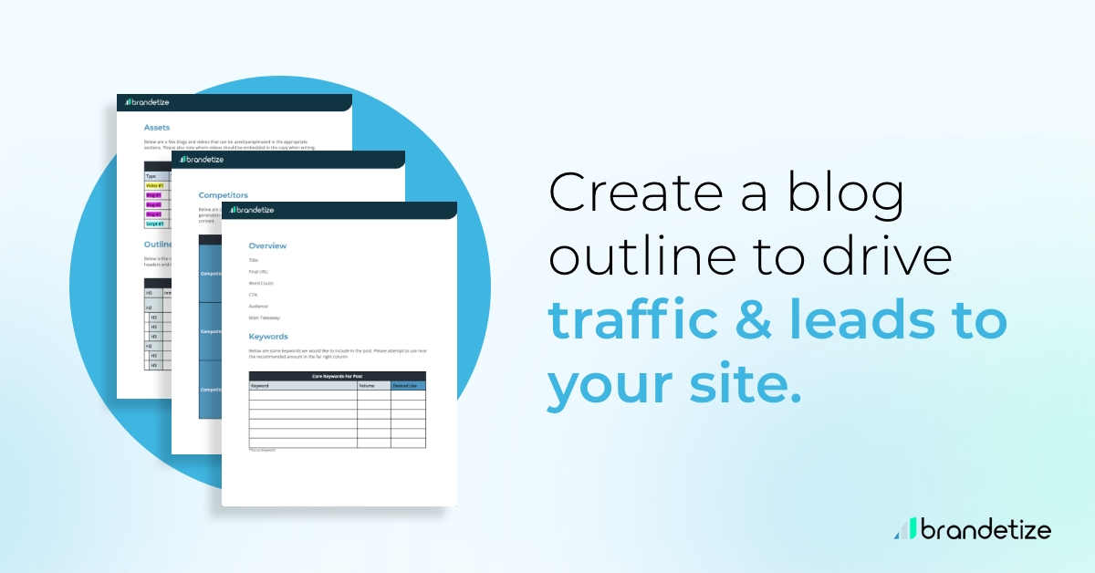 Create A Blog Outline That Attracts Traffic & Leads - Brandetize
